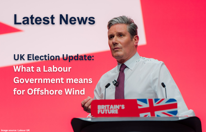 UK Election Update: What a Labour Government means for Offshore Wind ...